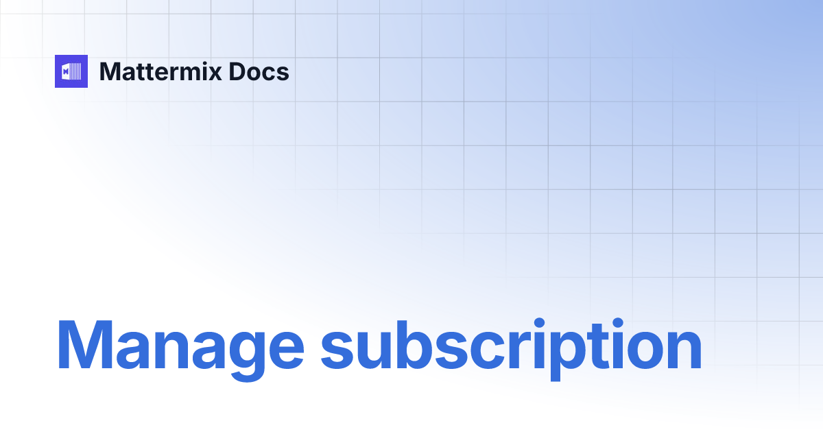 Manage subscription | Mattermix Docs